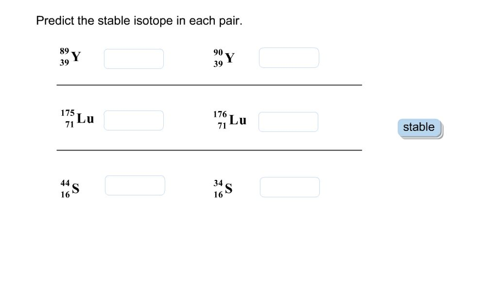 Solved Predict the stable isotope in each pair. | Chegg.com