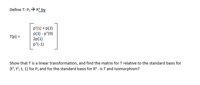 Solved Show that T is a linear transformation P3->R4, Find | Chegg.com