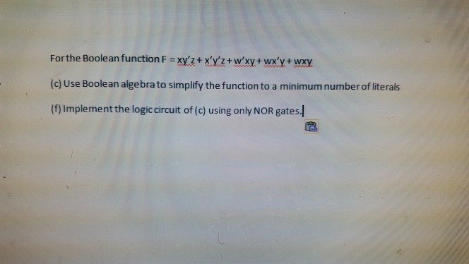 Solved Forthe Boolean function F = xy'z + x,y,z + w'xv+ wx'y | Chegg.com