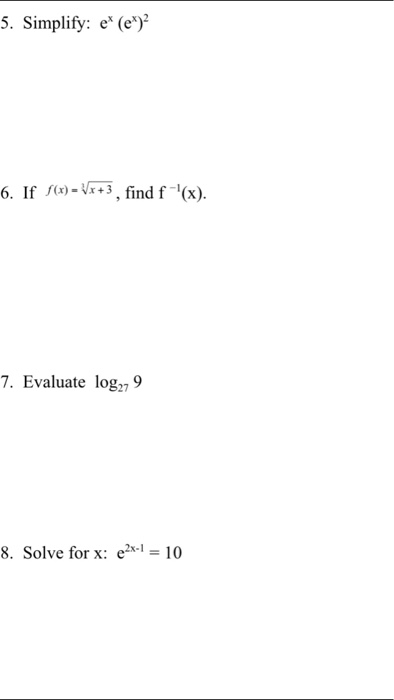 Solved Simplify: e^x (e^x)^2 If f(x) = squareroot x + 3, | Chegg.com