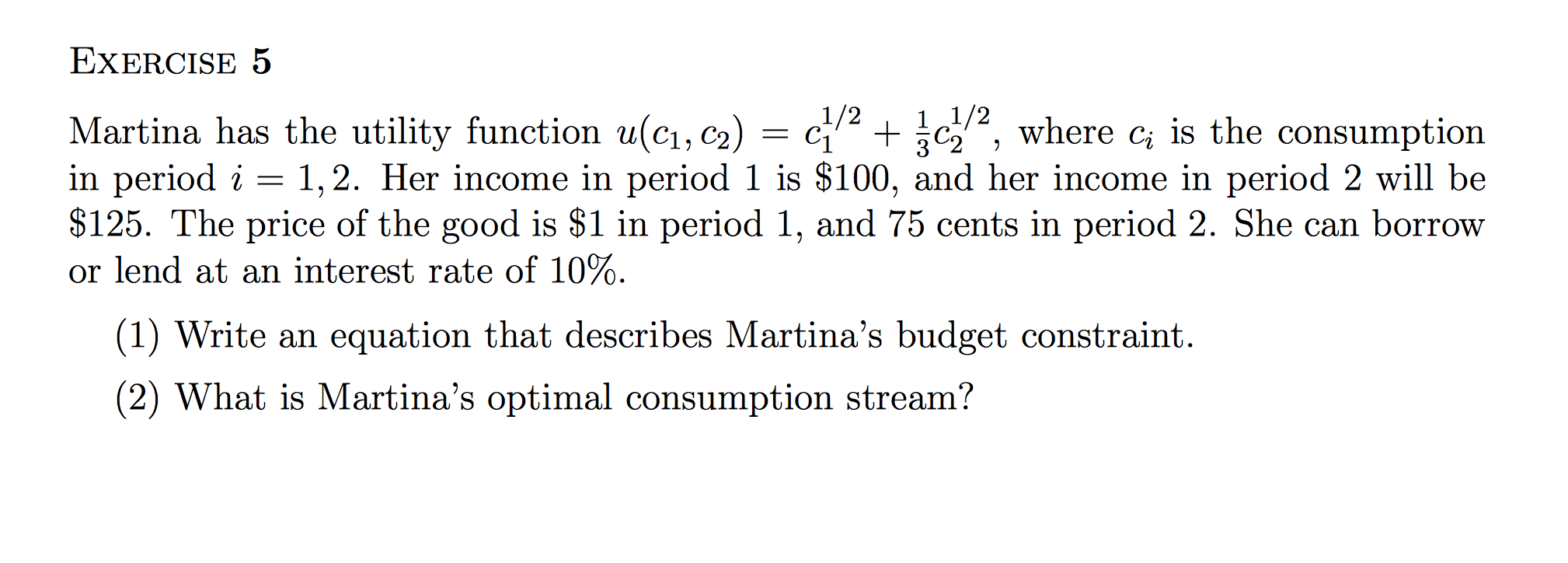 Solved EXERCISE 5 Martina has the utility function u(c1, c2) | Chegg.com