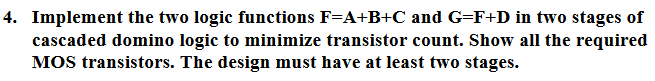 Solved 4. Implement the two logic functions F A+B+C and | Chegg.com