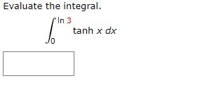 Solved Evaluate the integral In 3 tanh x dx | Chegg.com