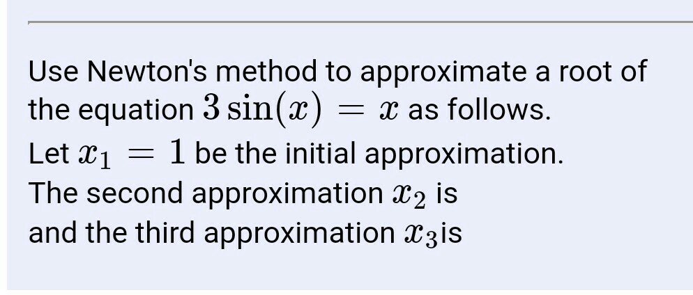 Solved Use Newtons Method To Approximate A Root Of The