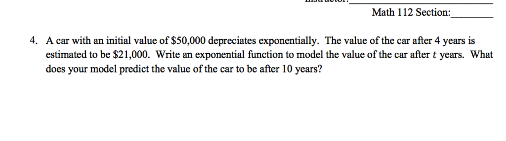 Solved Math 112 Section:_ 4. A car with an initial value of | Chegg.com