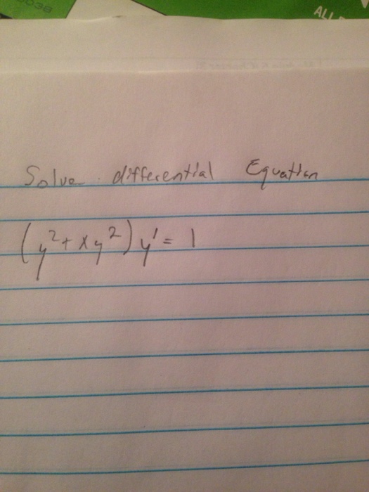 Solved Solve differential equation (y^2+xy^2)y'=1 | Chegg.com