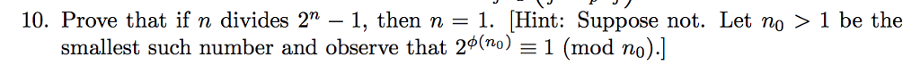 10. Prove that if n divides 2n-1, then n = 1. Hint: | Chegg.com