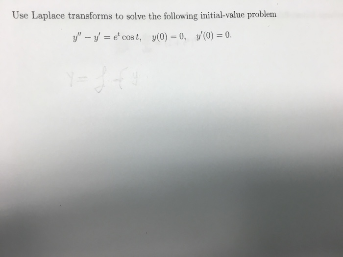 Solved Use Laplace transforms to solve the following | Chegg.com
