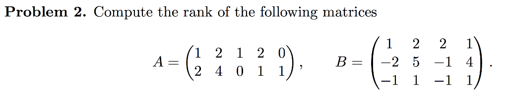 Solved Problem 2. Compute the rank of the following matrices | Chegg.com