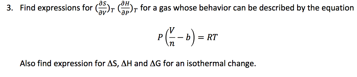 Solved find expressionf for dS/dV and dH/dP for a gas whose | Chegg.com