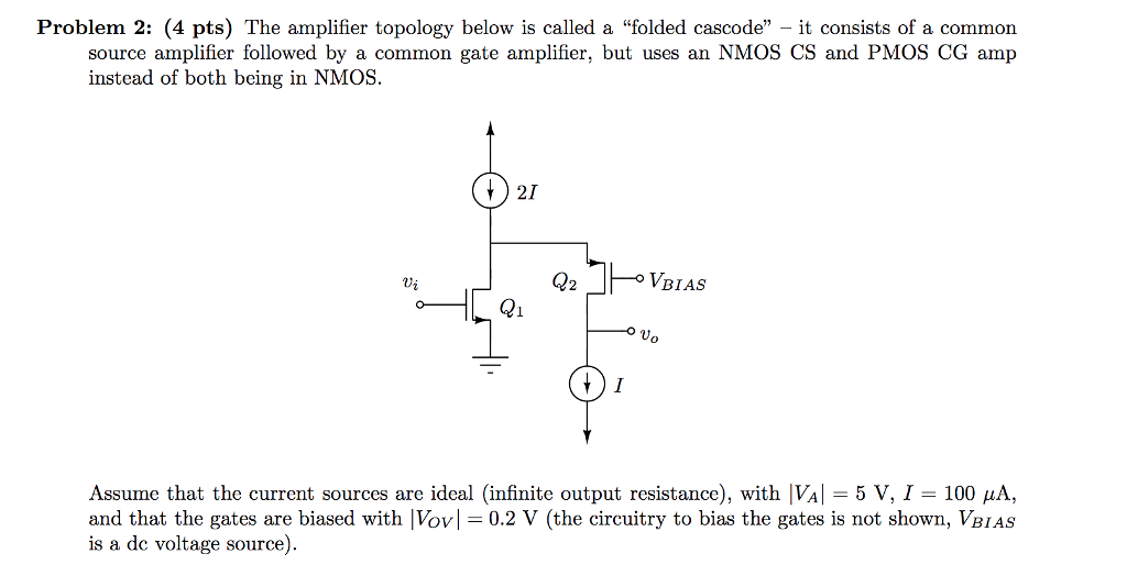 Solved Problem 2: (4 pts) The amplifier topology below is | Chegg.com