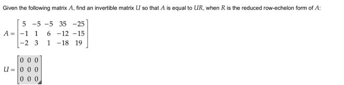 Solved Given the following matrix A, find an invertible | Chegg.com