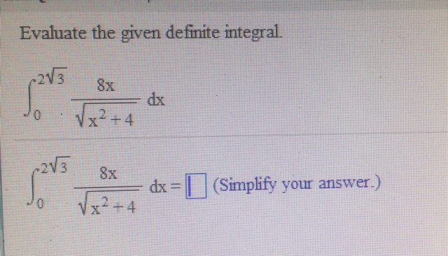 Solved Evaluate the given definite integral. Integrate 8x/ | Chegg.com