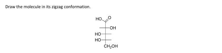 Solved Draw the molecule in its zigzag conformation. | Chegg.com