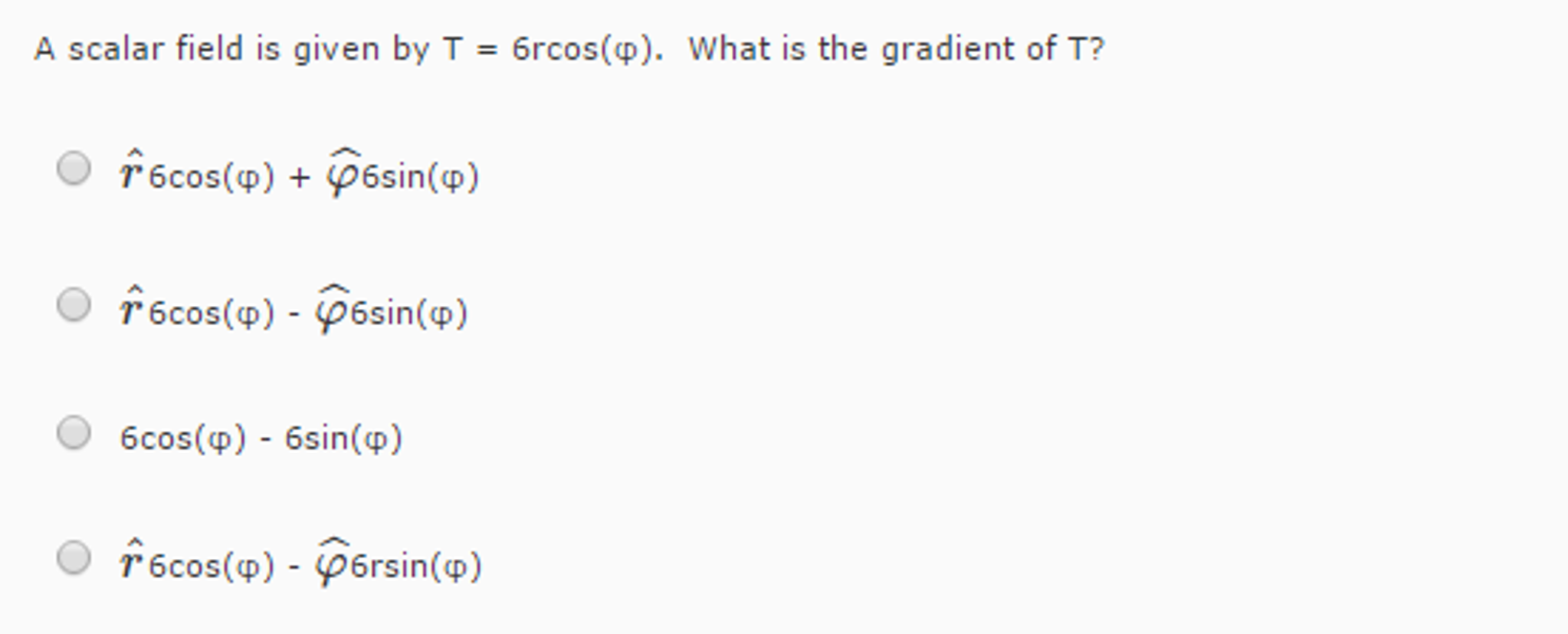 Solved A scalar field is given by T = 6rcos(phi). What is | Chegg.com