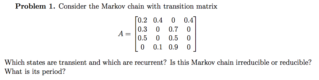 Solved Consider the Markov chain with transition matrix A = | Chegg.com