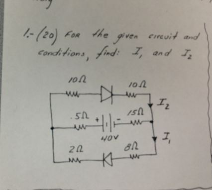Solved For the given circuit and condition, find: I1 and I2 | Chegg.com