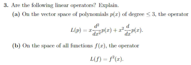 Solved 3. Are the following linear operators? Explain. (a) | Chegg.com