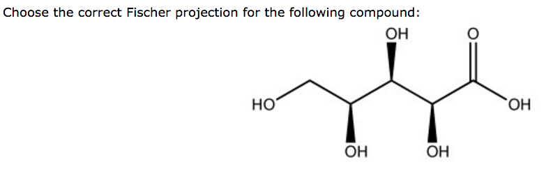 Solved Please illustrate the correct Fischer diagram, I | Chegg.com