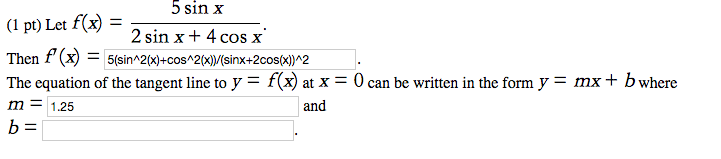 Solved (1pt)Let f(X) = 5 sin x/2 sin x + 4 cos x Then f?(x) | Chegg.com
