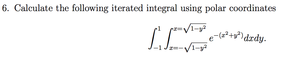 Solved 6. Calculate the following iterated integral using | Chegg.com