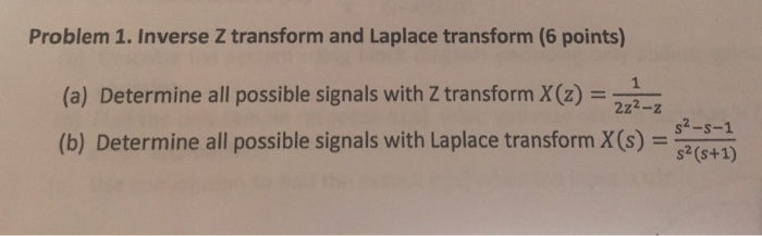 Solved Problem 1. Inverse Z transform and Laplace transform | Chegg.com