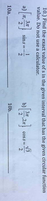 Solved Find the exact value of s in the given interval that | Chegg.com