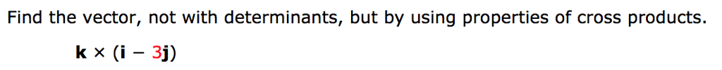 Solved Find the vector, not with determinants, but by using | Chegg.com