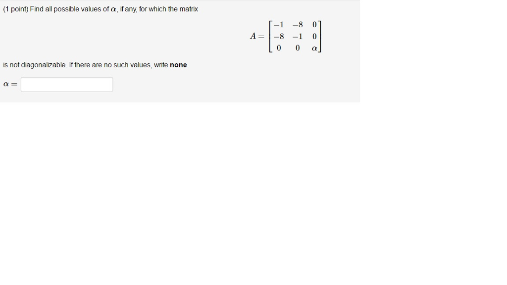 Solved Find all possible values of αα, if any, for which the | Chegg.com