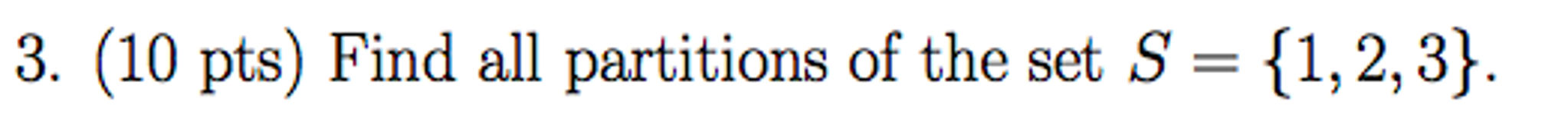 Solved Find all partitions of the set S = {1, 2, 3}. | Chegg.com