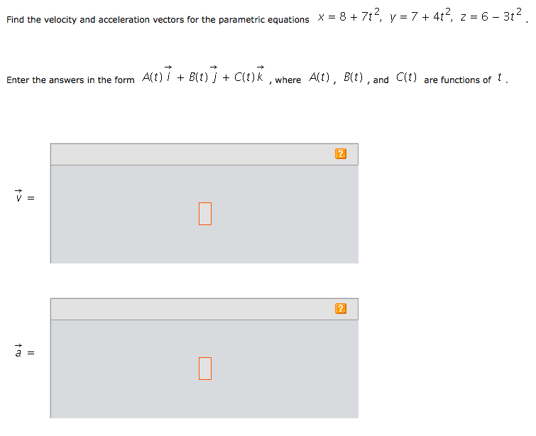 Solved Find the velocity and acceleration vectors for the | Chegg.com