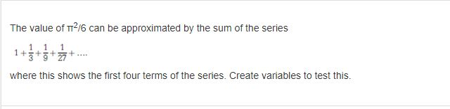 Solved The value of pi^2/6 can be approximated by the sum of | Chegg.com