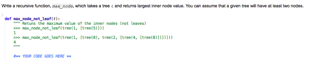 Solved Write a recursive function, max_node, which takes a | Chegg.com
