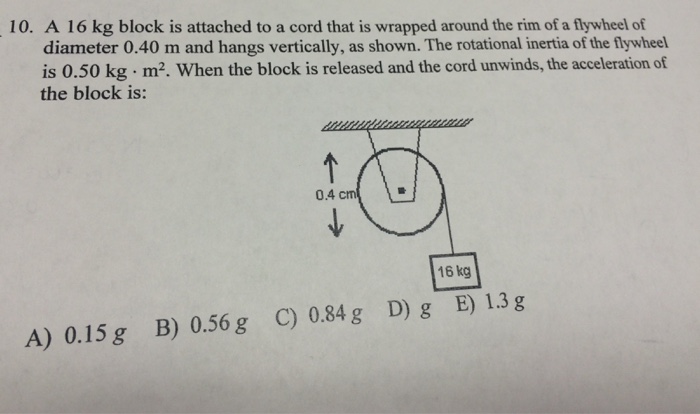 Solved 10. A 16 kg block is attached to a cord that is | Chegg.com