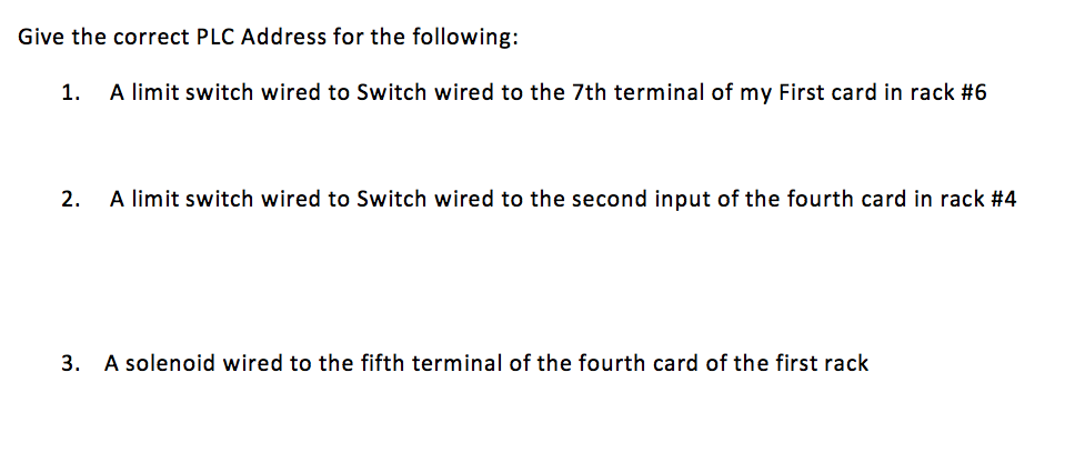 Solved Give the correct PLC Address for the following: 1, A | Chegg.com