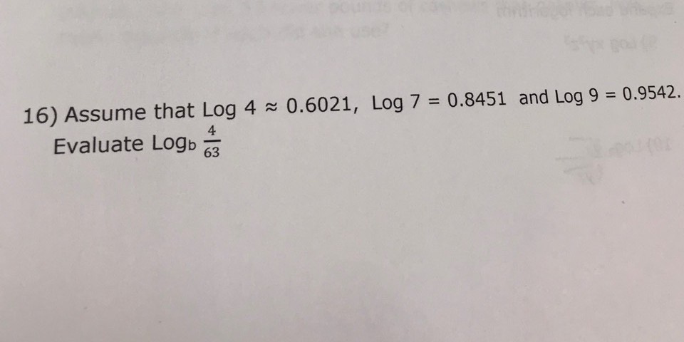 Solved 16) Assume that Log 4 0.6021, Log 7 = 0.8451 and Log | Chegg.com