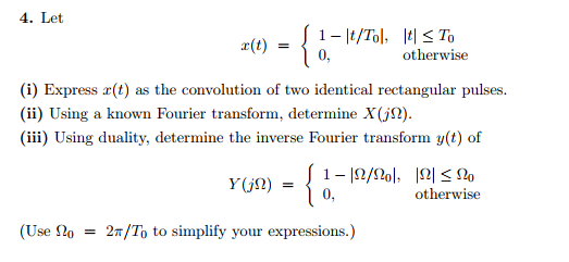 Solved 4. Let x(t) = ( 1 − |t/T0|, |t| ≤ T0 0, otherwise (i) | Chegg.com