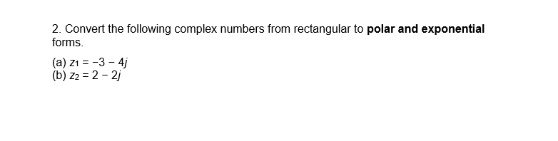 Solved 2. Convert the following complex numbers from | Chegg.com