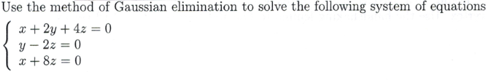 Solved Use the method of Gaussian elimination to solve the | Chegg.com