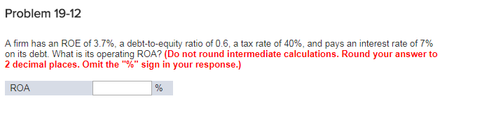 Solved Problem 19-12 A firm has an ROE of 3.7%, a | Chegg.com