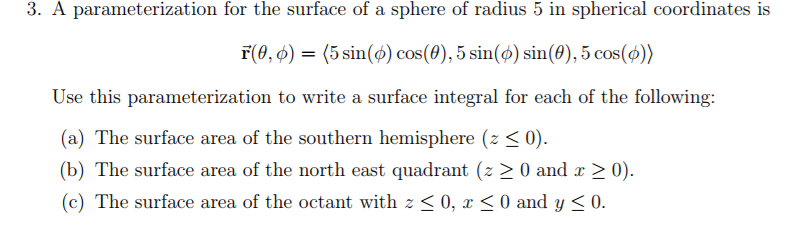 Solved 3 A Parameterization For The Surface Of A Sphere Of