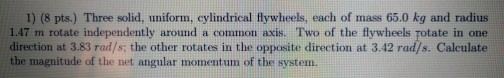 Solved Three solid, uniform, cylindrical flywheels, each of | Chegg.com
