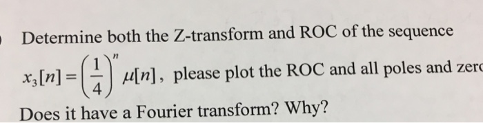 Solved Determine both the Z-transform and ROC of the | Chegg.com