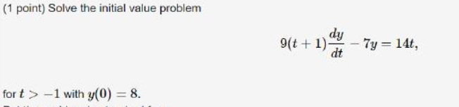 Solved (1 point) Solve the initial value problem 9(1) 7y | Chegg.com