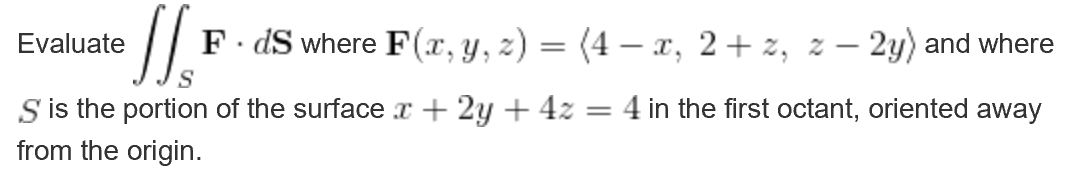 Solved Evaluate integral integral_S F dS where F(x, y, z) = | Chegg.com