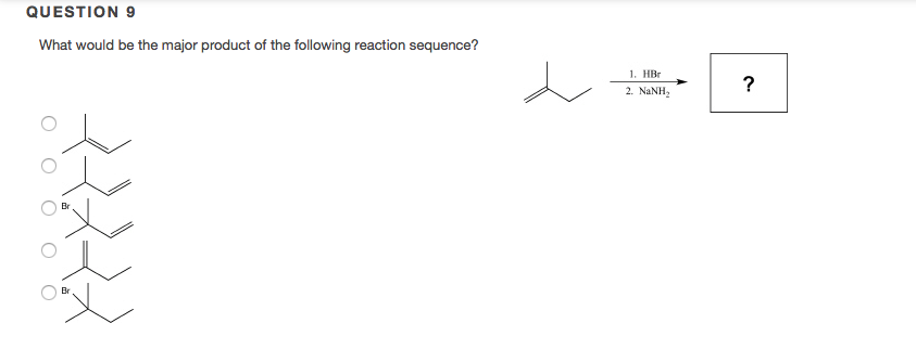 Solved QUESTION 9 What would be the major product of the | Chegg.com Solved QUESTION 9 What would be the major product of the | Chegg.com