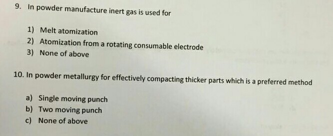 Solved 9. In powder manufacture inert gas is used for 1) | Chegg.com