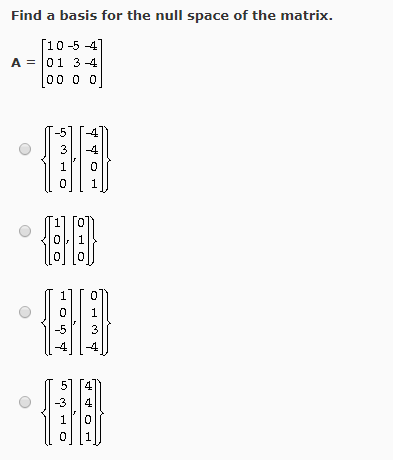 Solved Find a basis for the null space of the matrix. A = | Chegg.com