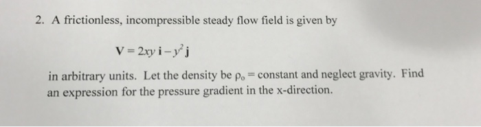 Solved A frictionless, incompressible steady flow field is | Chegg.com