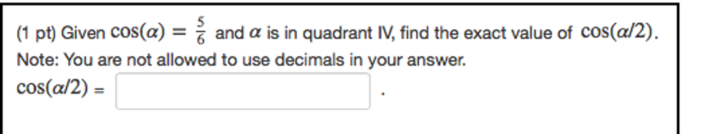 Solved Given cos(alpha) = 5/6 and alpha is in quadrant IV, | Chegg.com